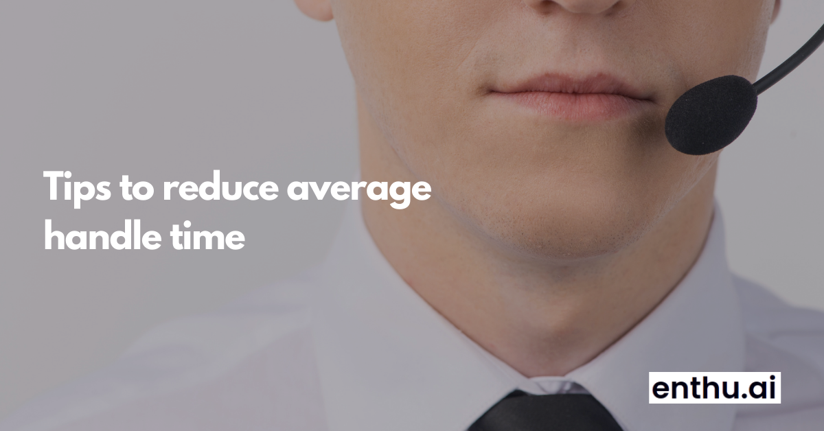 What is Average Handle Time? How to Reduce it? | Enthu What is Average Handle Time? How to Reduce it? | Enthu