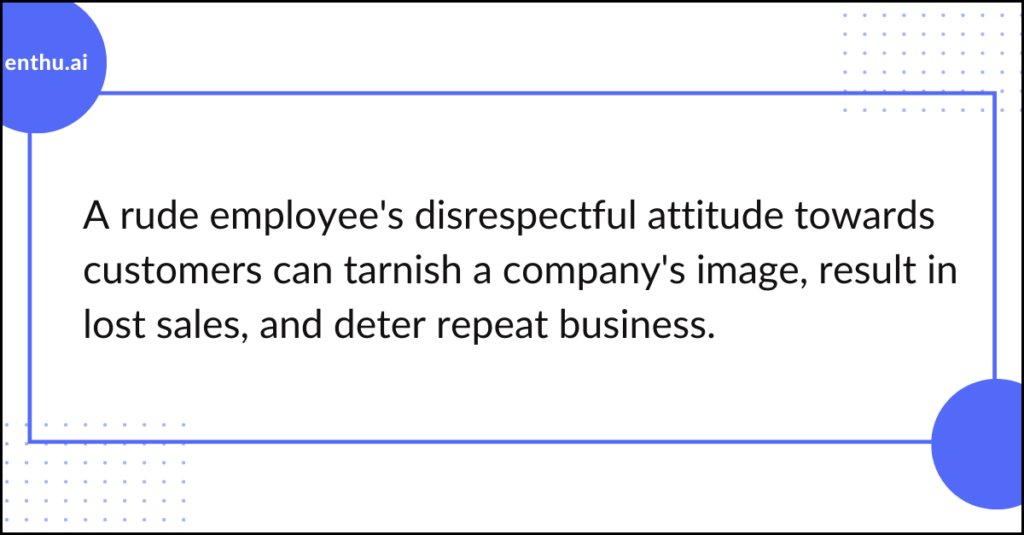 8 Examples of Bad Customer Service and How to Avoid it | Enthu.AI