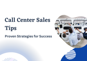10 Best Call Center Sales Tips to Drive Revenue in 2025