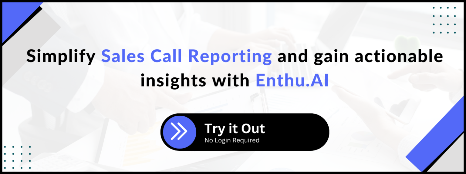 Sales Call Reporting Guide: Benefits, and Best Practices