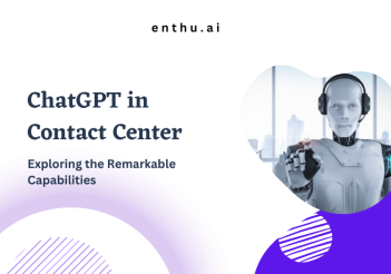 Impact of ChatGPT in Contact Center 2024 | Enthu.AI